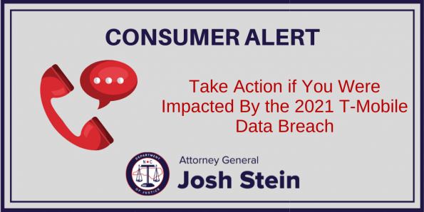 Consumer Alert: Take Action if You Were Impacted By the 2021 T-Mobile Data Breach - NCDOJ