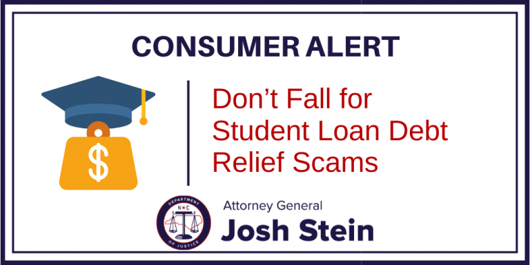 Consumer Alert: Don’t Fall for Student Loan Debt Relief Scams - NCDOJ